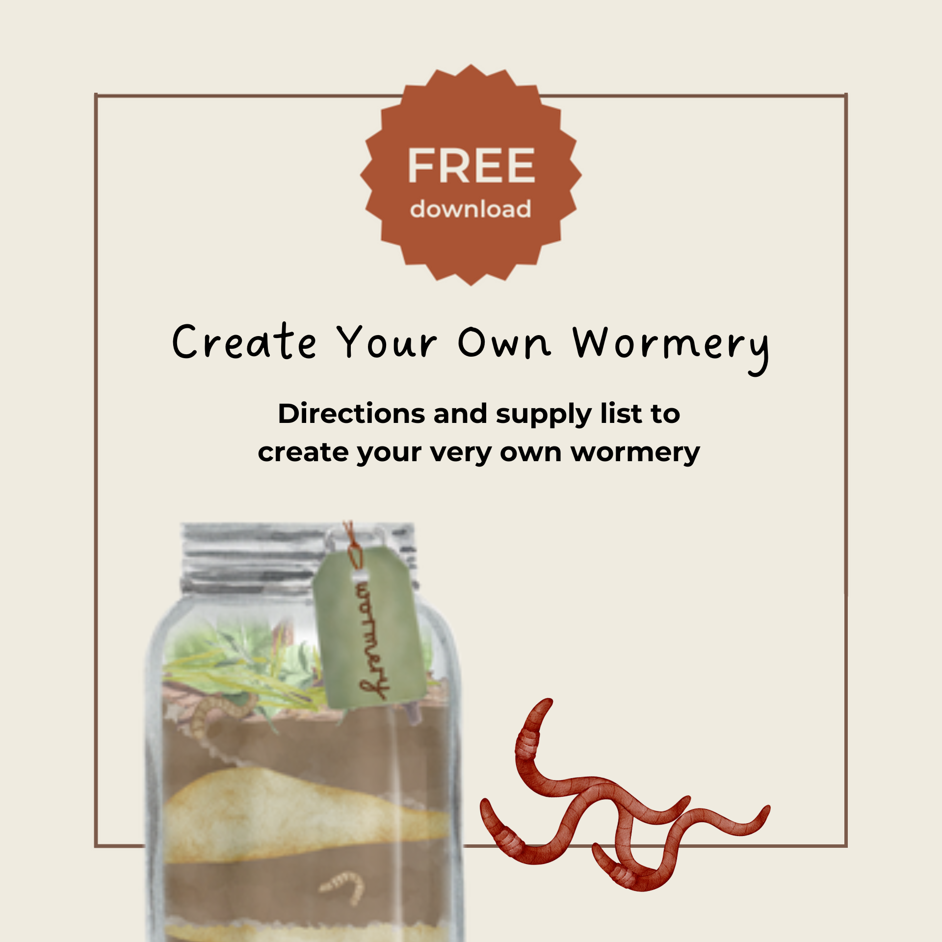 Create Your Own Wormery - FREE Digital Download